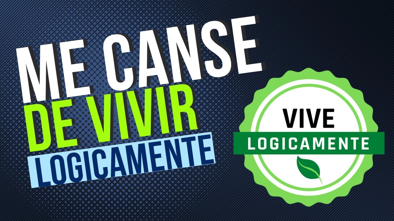 Ma canse de vivir logicamente #vivelogicamente - YouTube