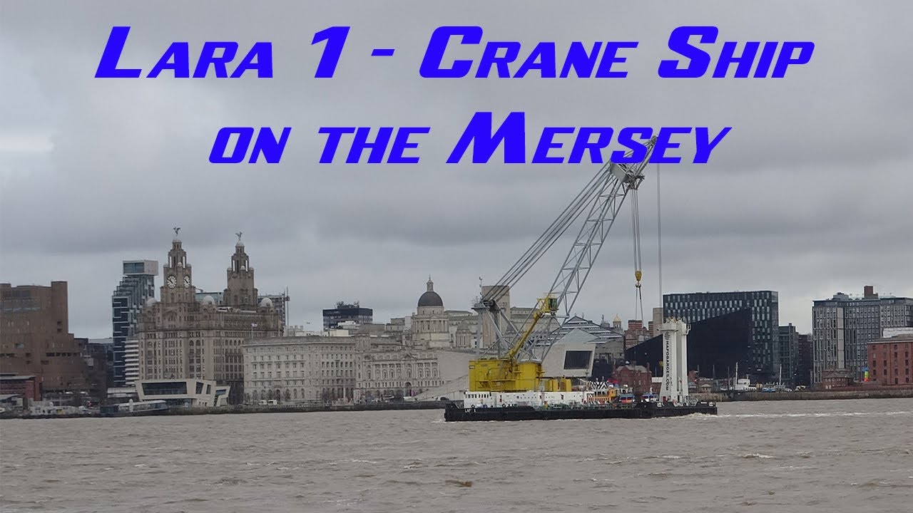 Lara 1 - Crane Ship on the Mersey 22nd February 2023 - YouTube