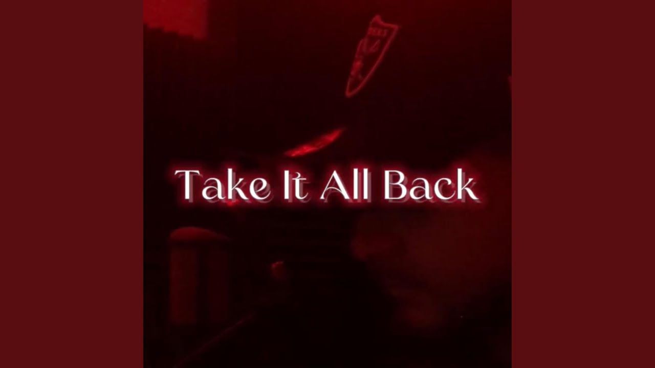 Take It All Back - YouTube