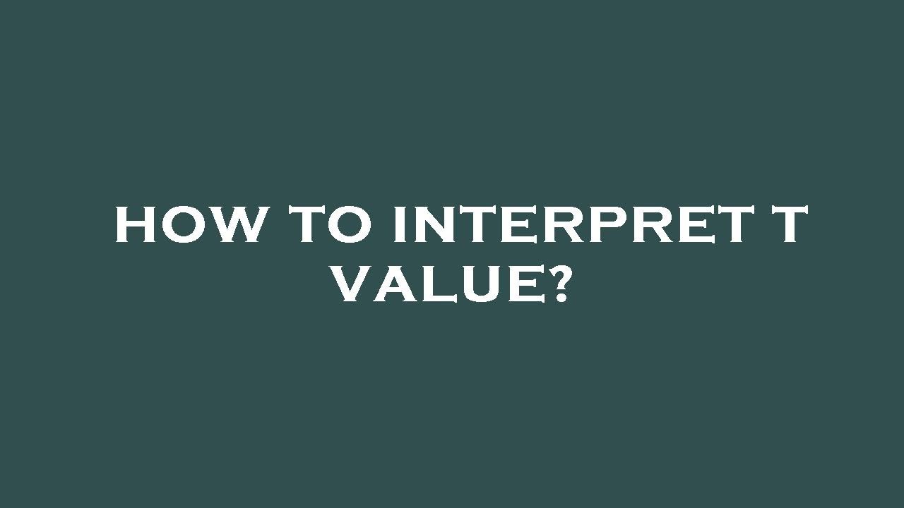 How To Interpret T Value YouTube How To Interpret T Value YouTube