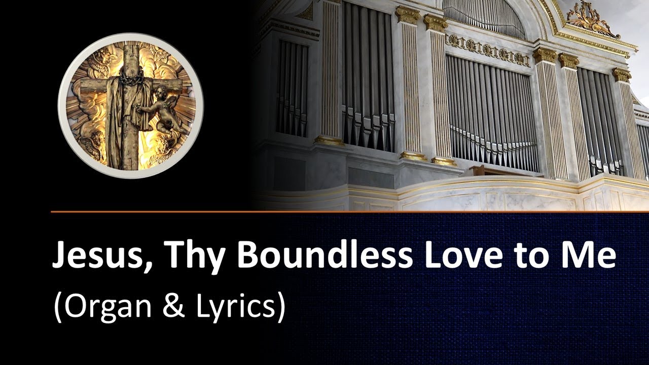 Jesus, Thy Boundless Love to Me (Organ & Lyrics) - YouTube
