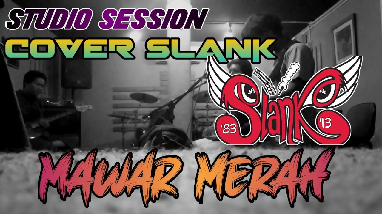 COVER SLANK - MAWAR MERAH | STUDIO SESSION !! - YouTube Music