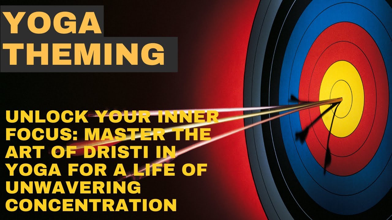 Unlock Your Inner Focus: Master the Art of Dristi in Yoga for a Life of ...