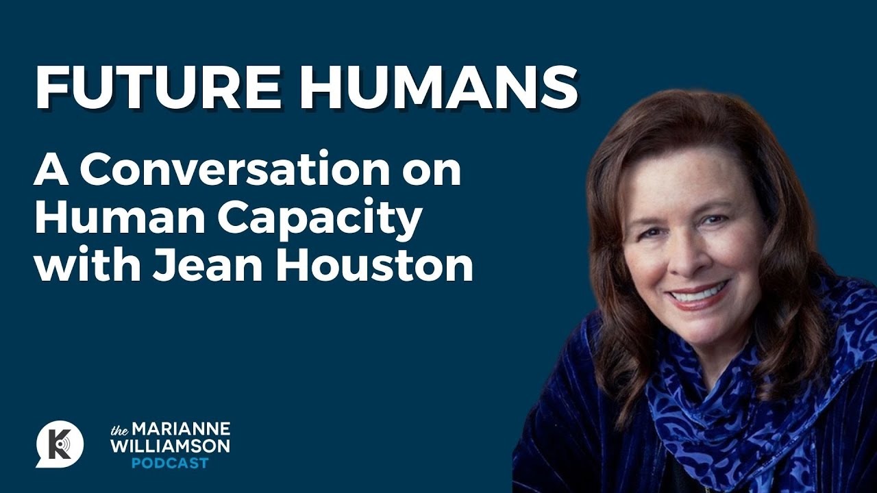 Future Humans: A Conversation on Human Capacity with Jean Houston - YouTube