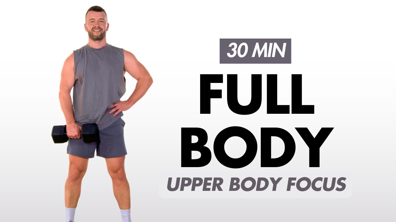 30 Min Full Body Workout with Upper Body Focus | Strength + Core ...