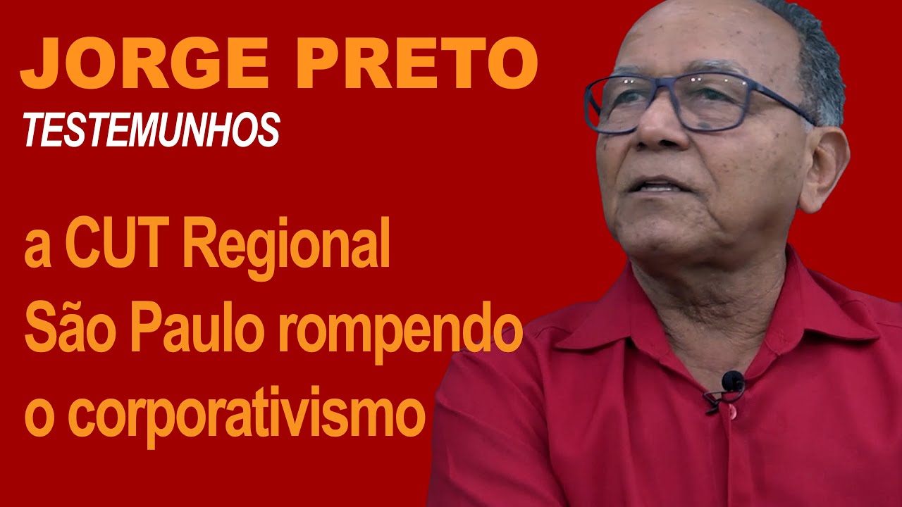 JORGE PRETO: a CUT-Regional São Paulo rompendo o corporativismo - YouTube