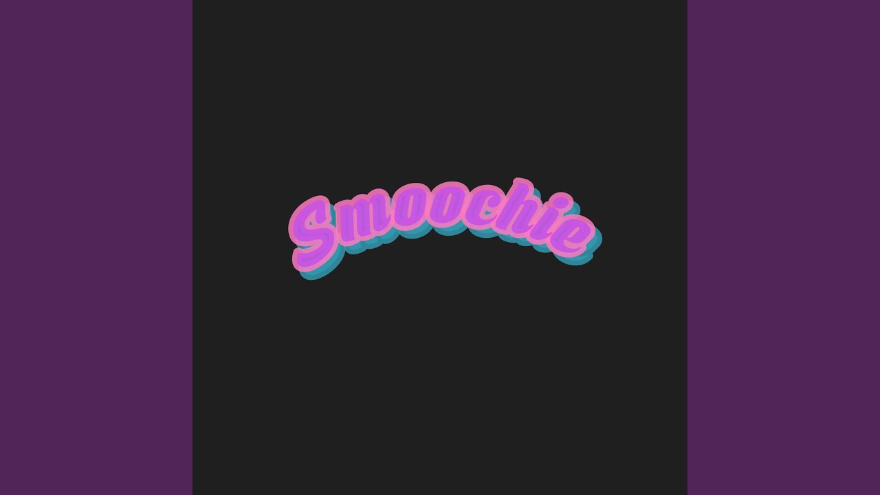 SMOOCHIE - YouTube