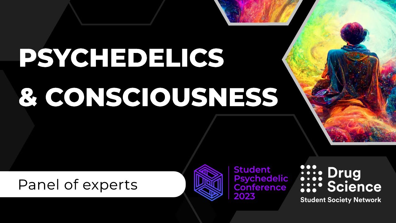Psychedelics & Consciousness - Drug Science Student Society Network ...