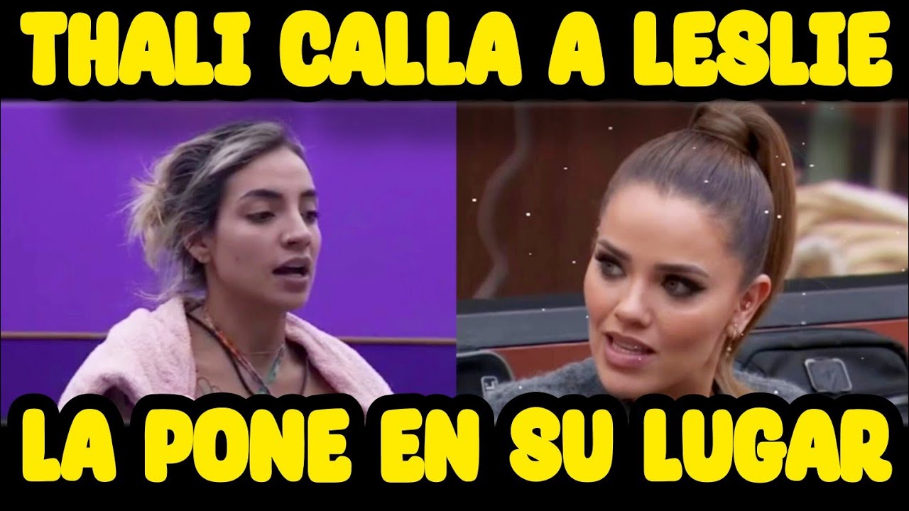 THALI LE CALLA LA BOCA A LESLIE | LA CASA DE LOS FAMOSOS TELEMUNDO EN ...