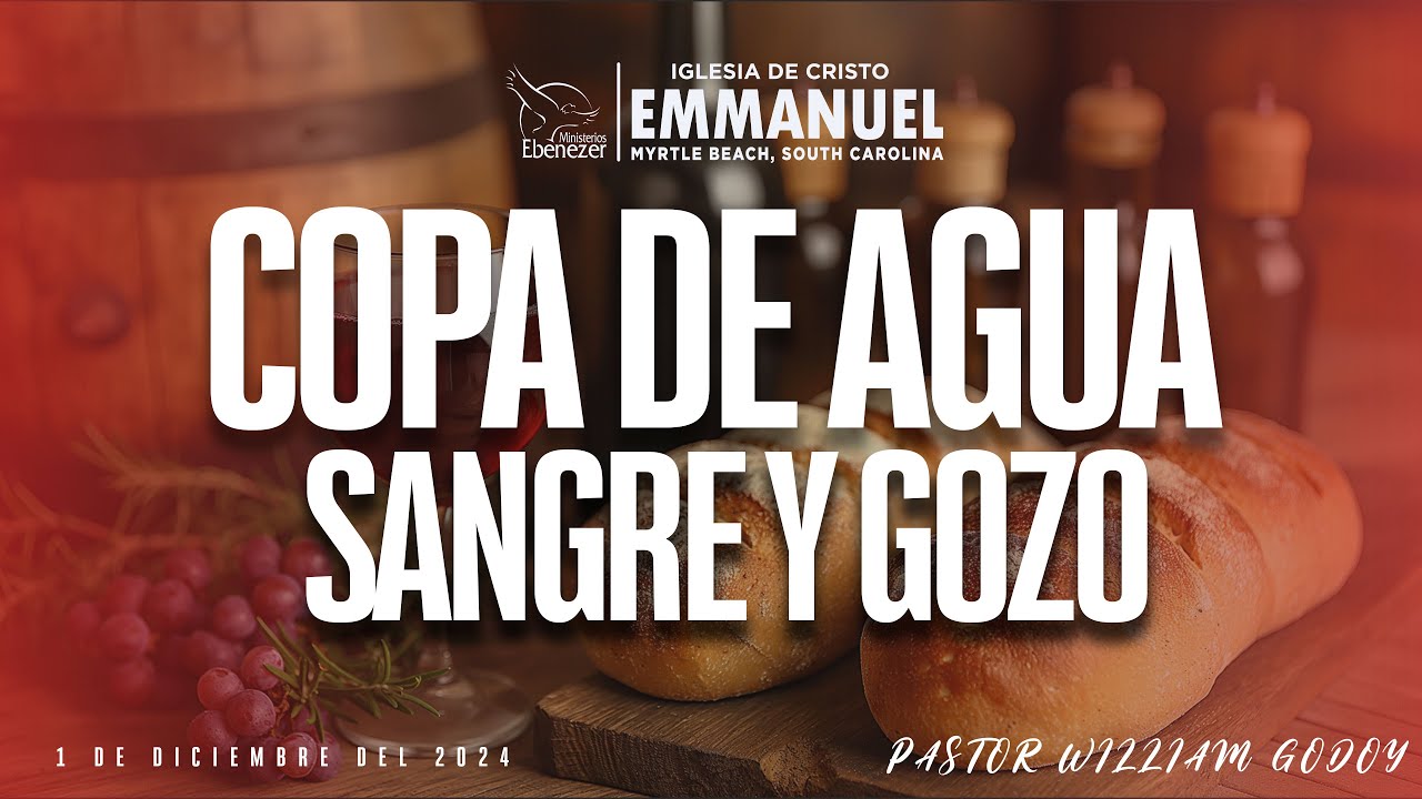 "Copa de Agua, Sangre Y Gozo" | Pastor William Godoy | 1 De Diciembre ...