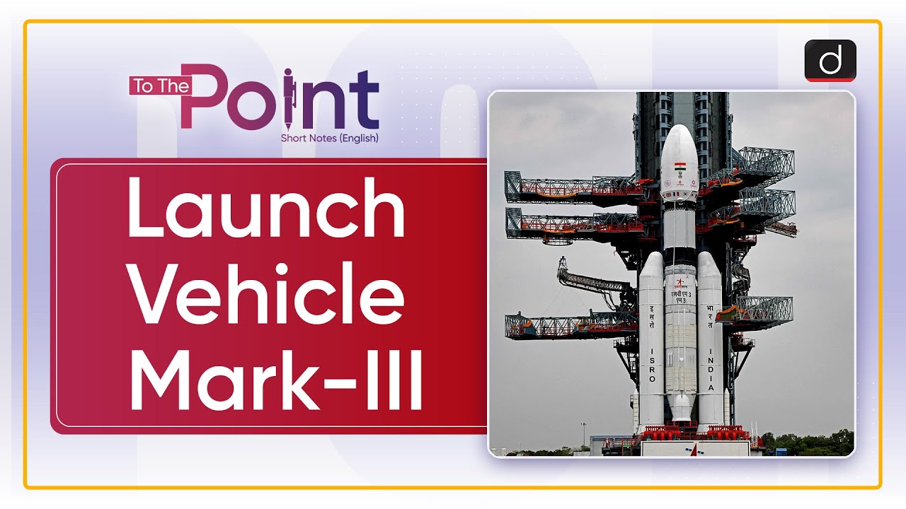 Launch Vehicle Mark-III | To The Point | Drishti IAS English - YouTube