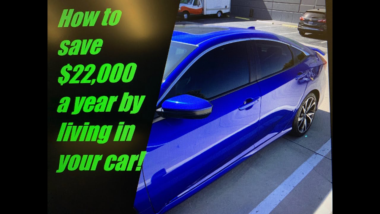 How to save over $24,000 a year living in your car!! - YouTube