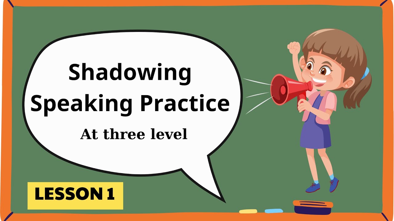 Shadowing Speaking Practice | At three level | Lesson 1 - YouTube
