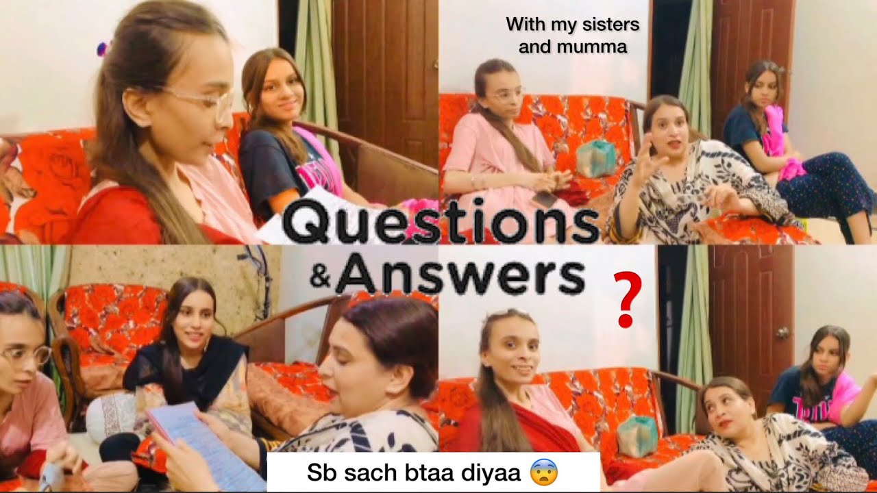 Question / Answers with my sisters and mother | Sb sach sach btaa diyaa ...