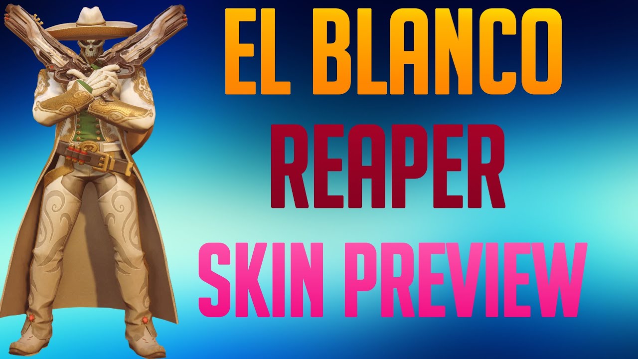 Overwatch - EL Blanco Reaper - Skin Preview - YouTube