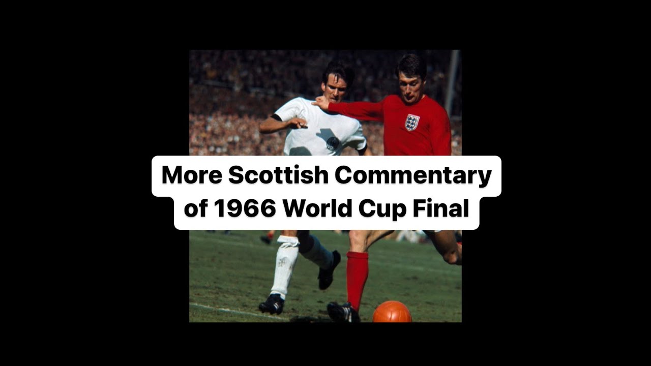More Scottish Commentary of 1966 World Cup Final - Allaster McKallaster ...