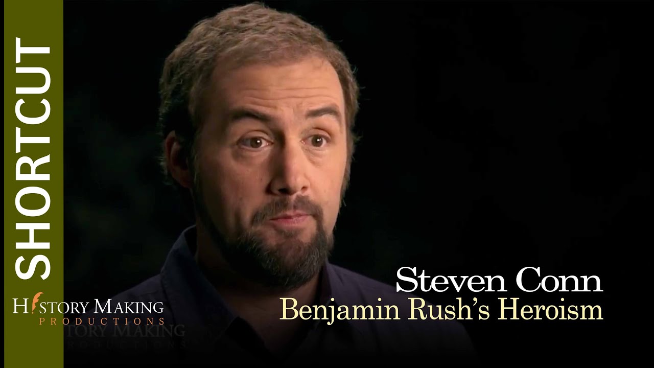 Steven Conn on The Heroism of Benjamin Rush - YouTube