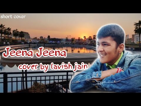 Jeena Jeena Reprise cover by Lavish jain | Lav Talesara | Short cover ...
