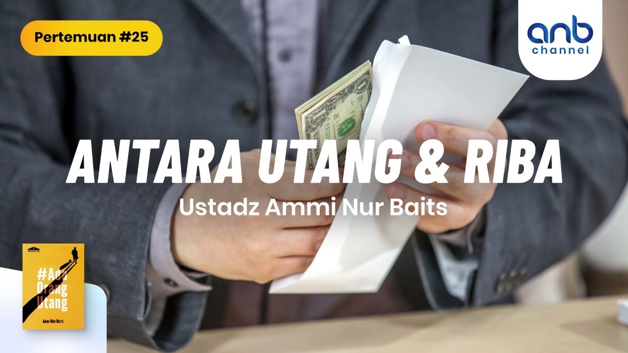 Antara Utang & Riba | Ustadz Ammi Nur Baits, ST., BA - YouTube