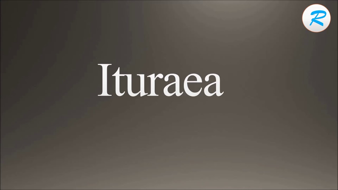 How to pronounce Ituraea - YouTube