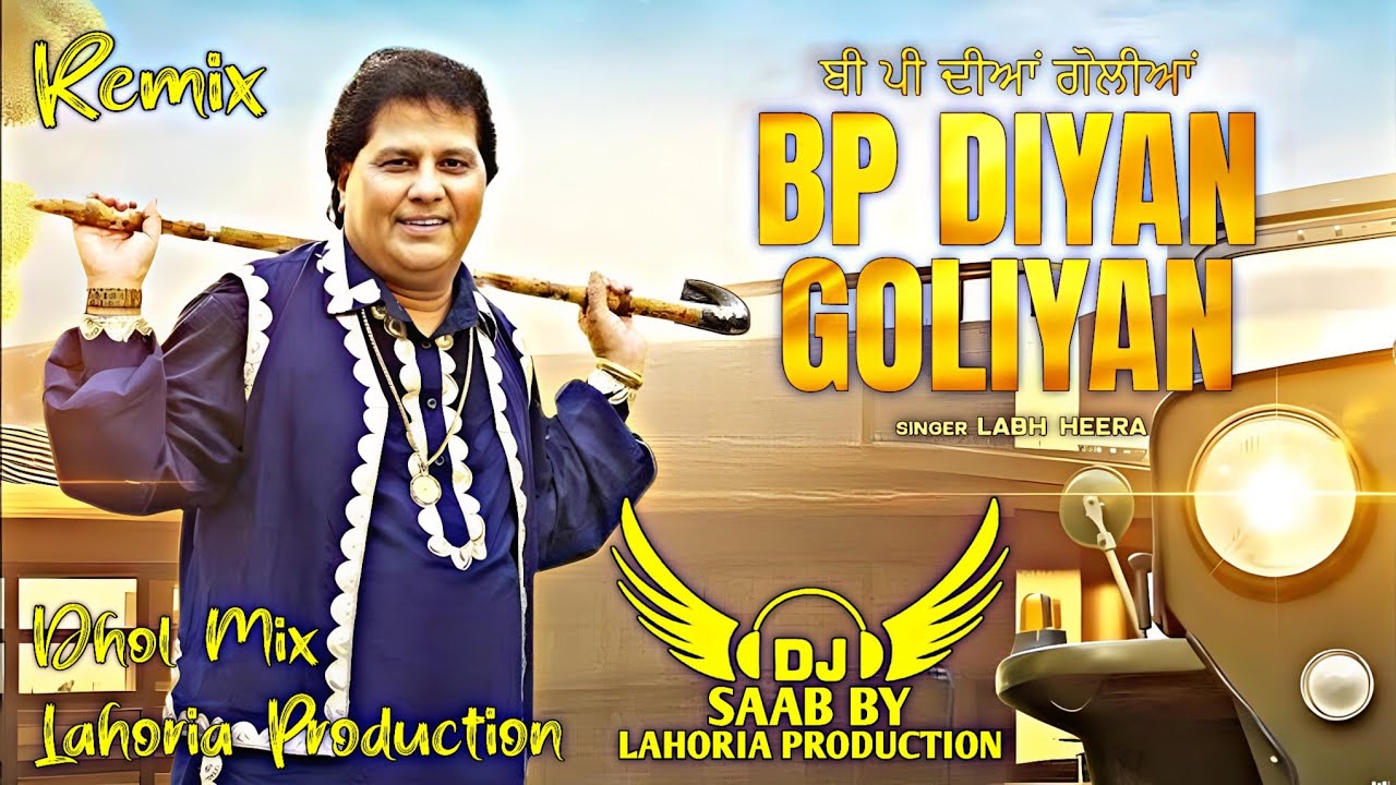 BP DIYAN GOLIYAN | Dhol Mix | Labh Heera | Dj Saab By Lahoria ...