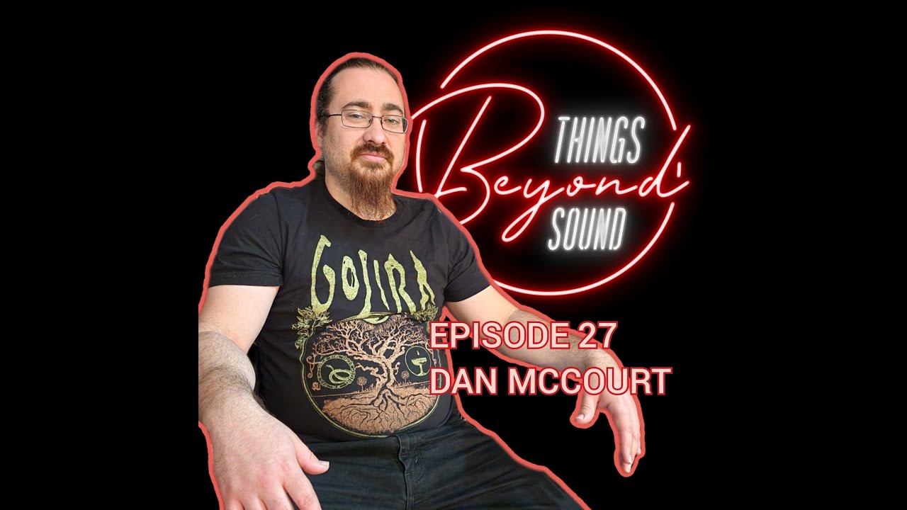 Things Beyond Sound 27 Dan McCourt - YouTube