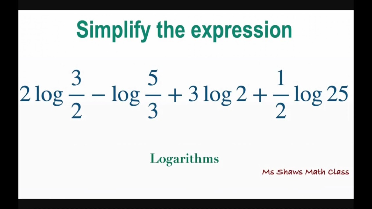 Simplify Expression 2 Log 3 2 Log 5 3 3 Log 2 1 2 Log 25 Simplify Expression 2 Log 3 2 Log 5 3 3 Log 2 1 2 Log 25