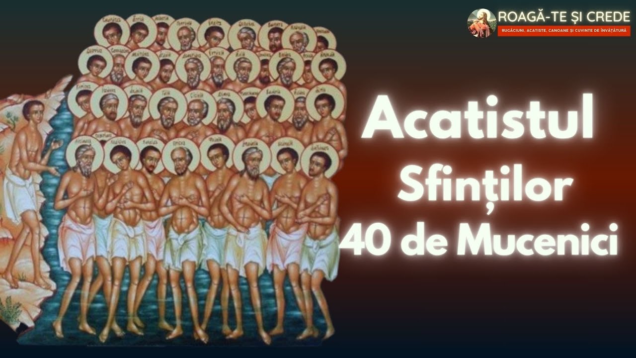 Acatistul Sfintilor 40 de Mucenici - 9 martie - YouTube