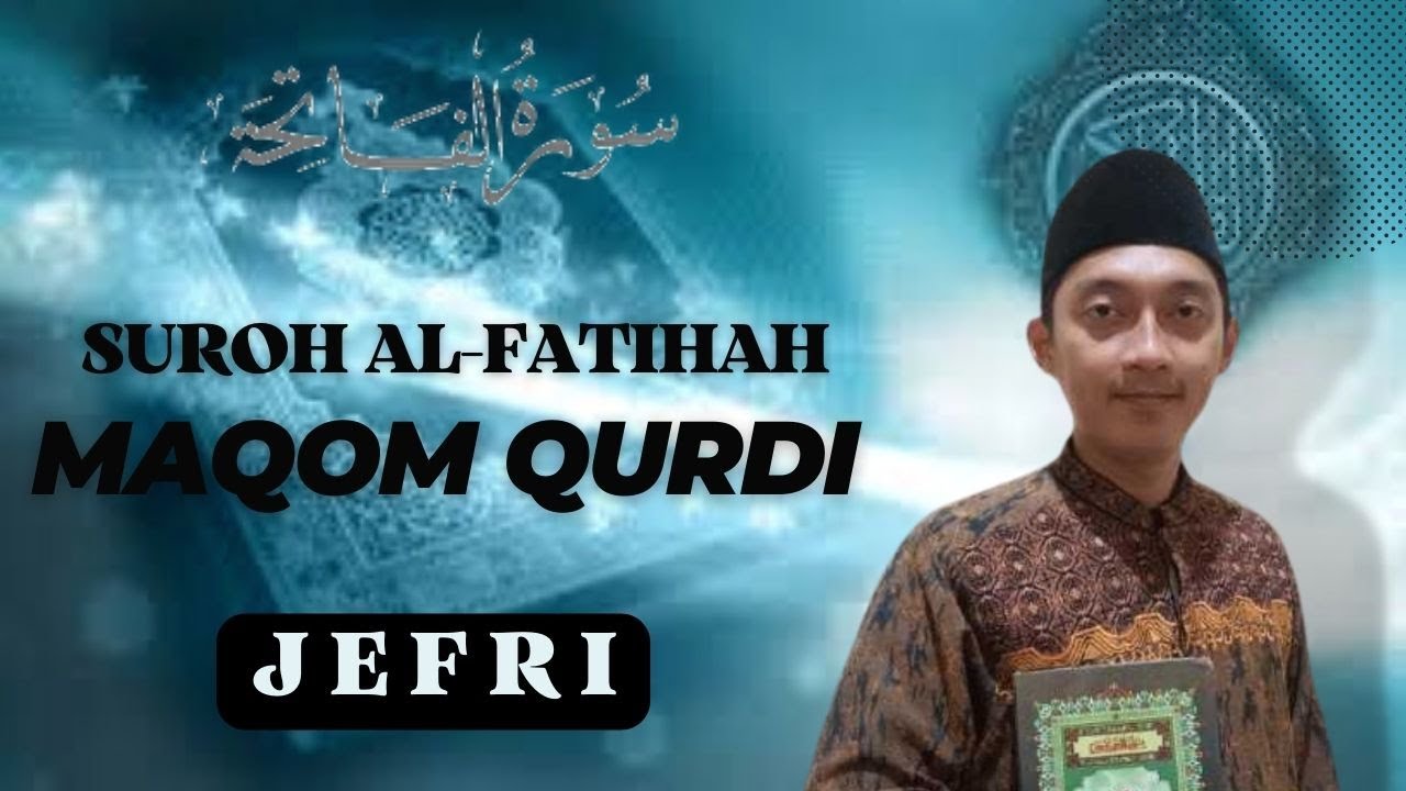 Surat Al-Fatihah nada Qurdi + Audio Keutamaan surat Al Fatihah - Jefri ...