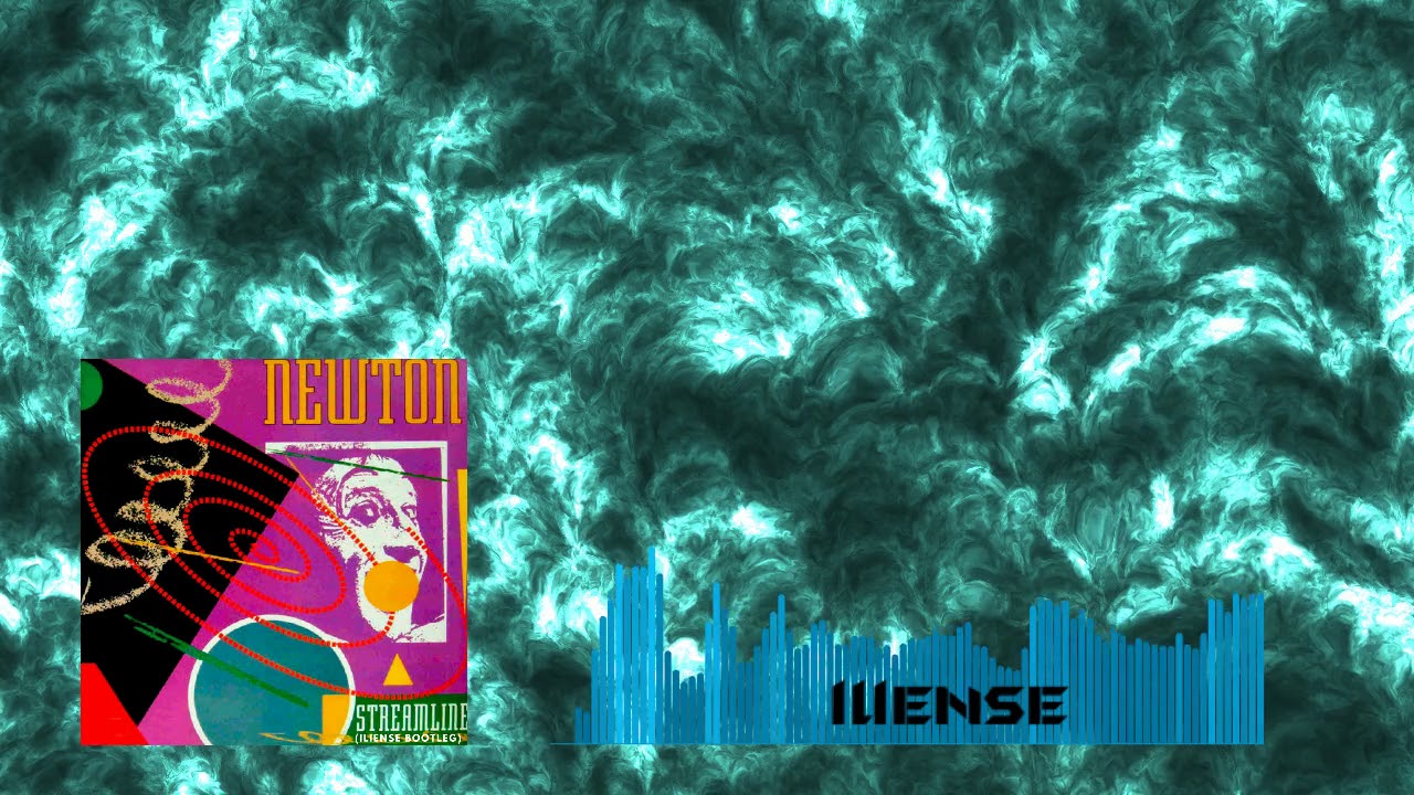 NEWTON - STREAMLINE (ILIENSE BOOTLEG) - YouTube