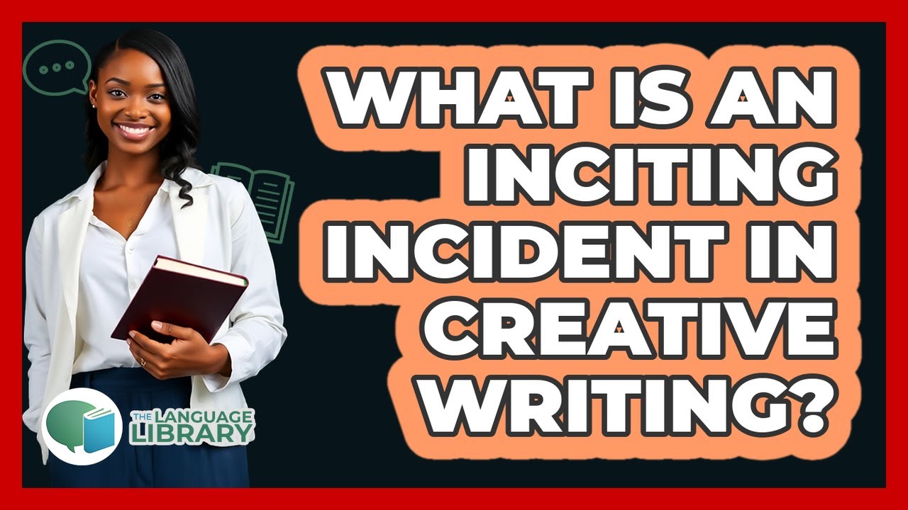 What Is An Inciting Incident In Creative Writing? - The Language ...