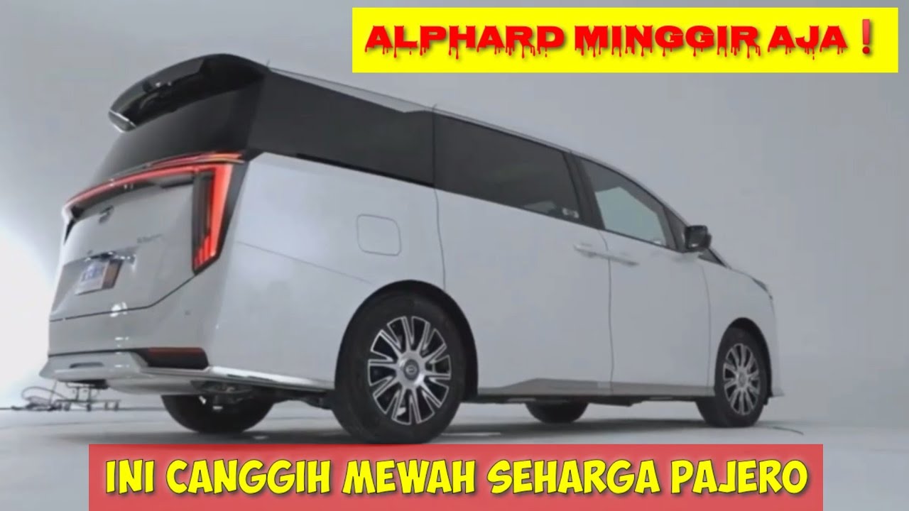 Alphard Makin Mahal, Mending Ini Mewah Canggih Harga Lebih Murah - YouTube