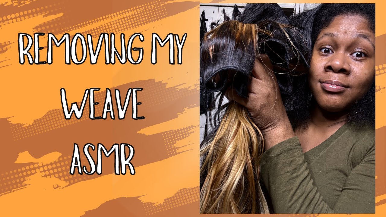 Taking out my weave/ tracks ASMR | very relaxing | I almost cut my hair ...