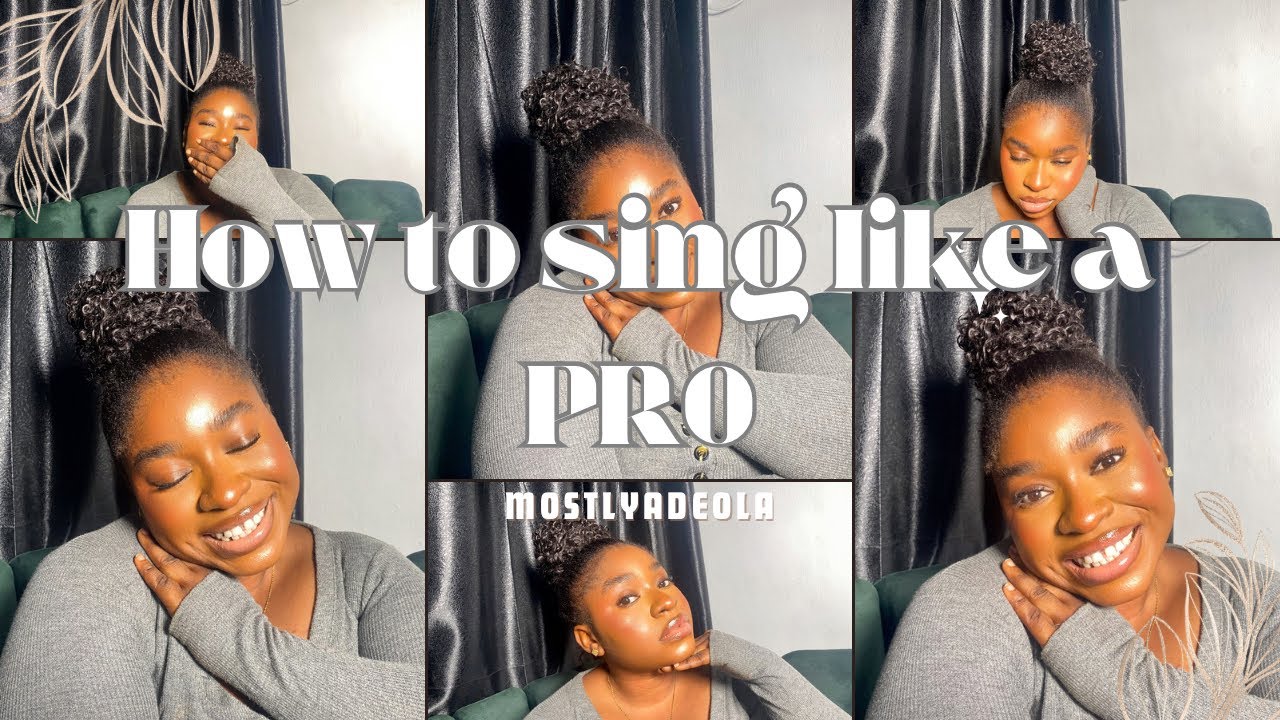 HOW TO SING LIKE A PRO || MOSTLYADEOLA - YouTube