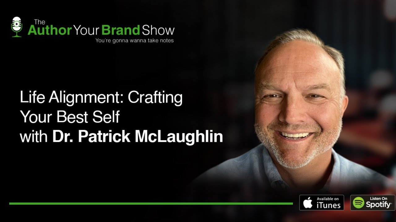 Life Alignment: Crafting Your Best Self with Dr. Patrick McLaughlin - YouTube