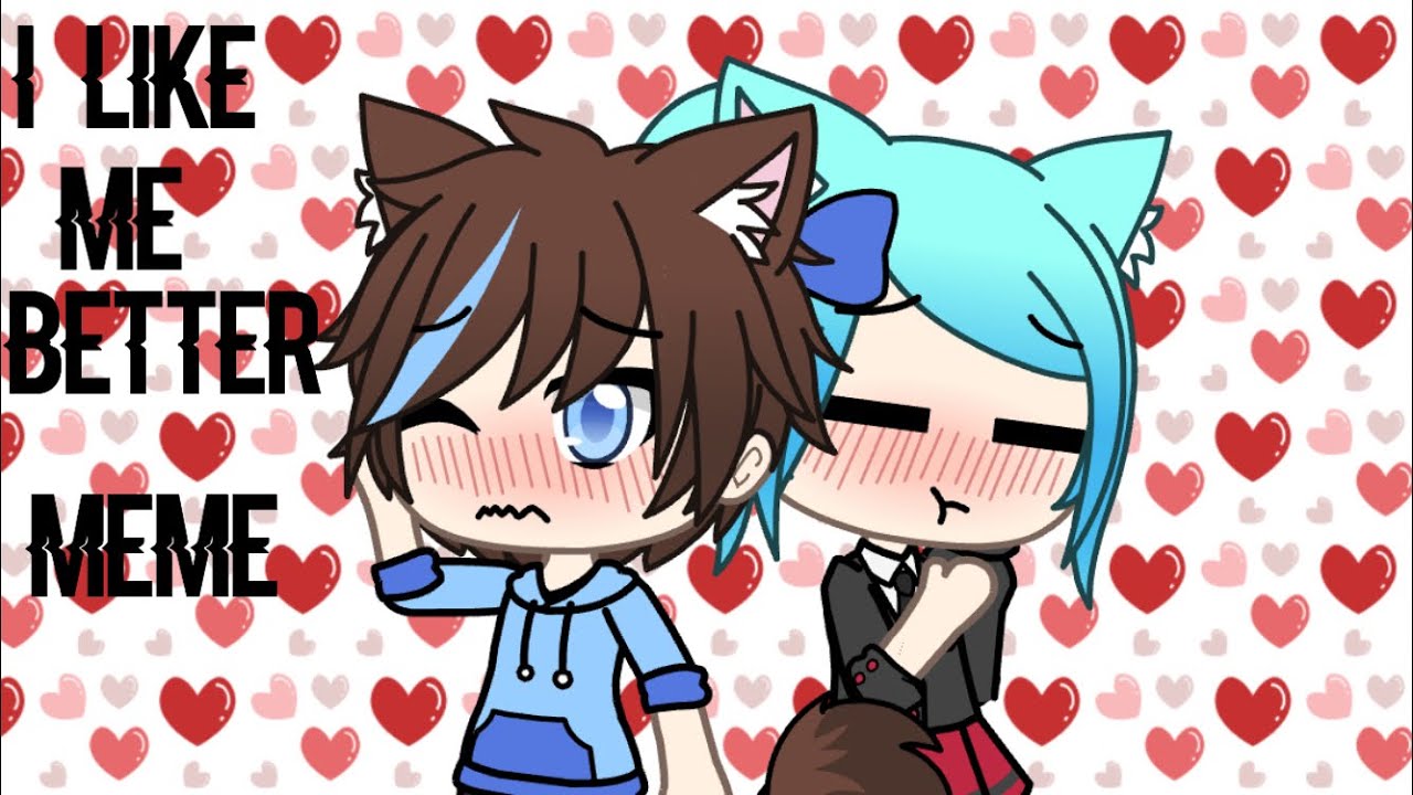 I like me Better Meme| GL Meme| Gift for Kittypop Time| Jack x Kittypop ...