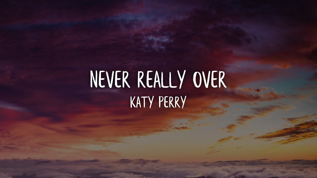 Katy Perry - Never Really Over (Lyrics / Lyric Video) - YouTube