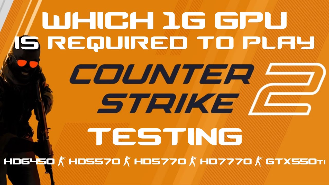 CS2 Counter Strike 2 Minimum Requirement GPU Is 1G So Which 1G GPU