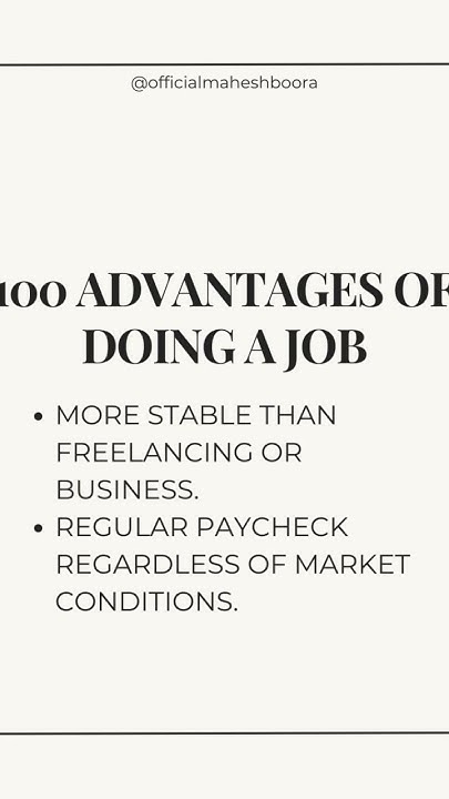 100 advantages of doing a job More stable than freelancing or business.Regular paycheck ...
