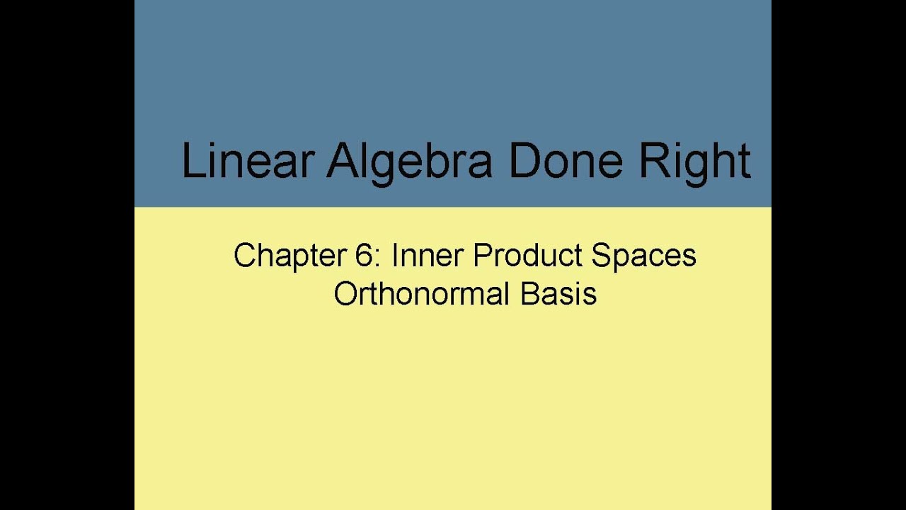 Linear Algebra Done Right Ch6B: Orthonormal Basis - YouTube