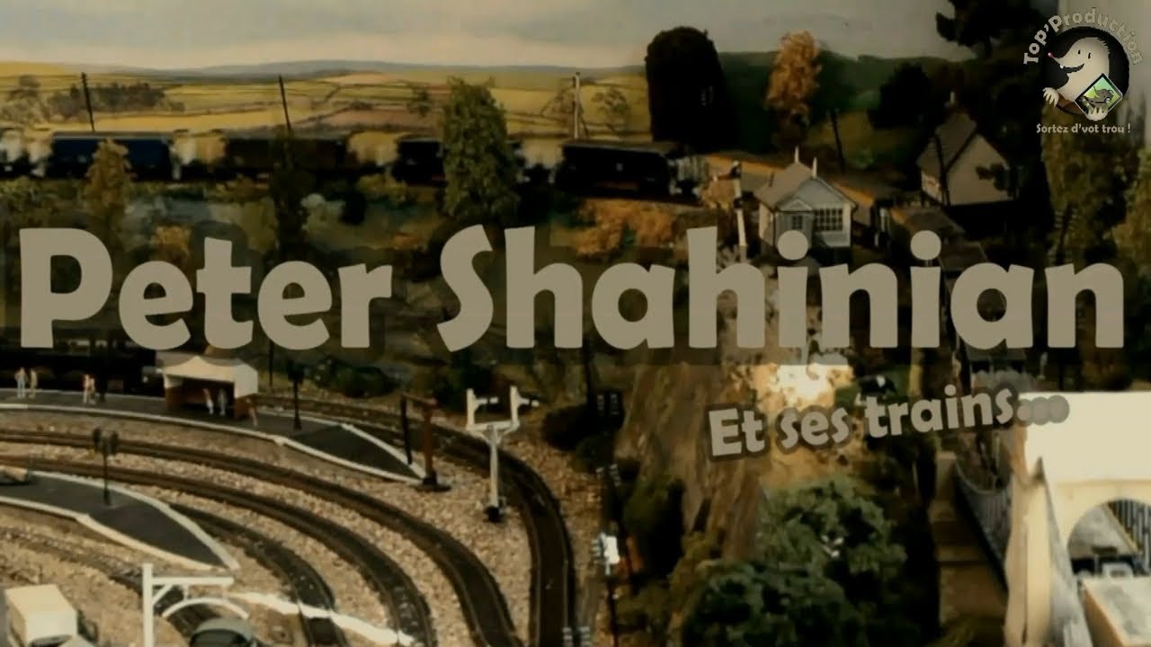 Top'Production / Peter Shahinian et ses trains - YouTube