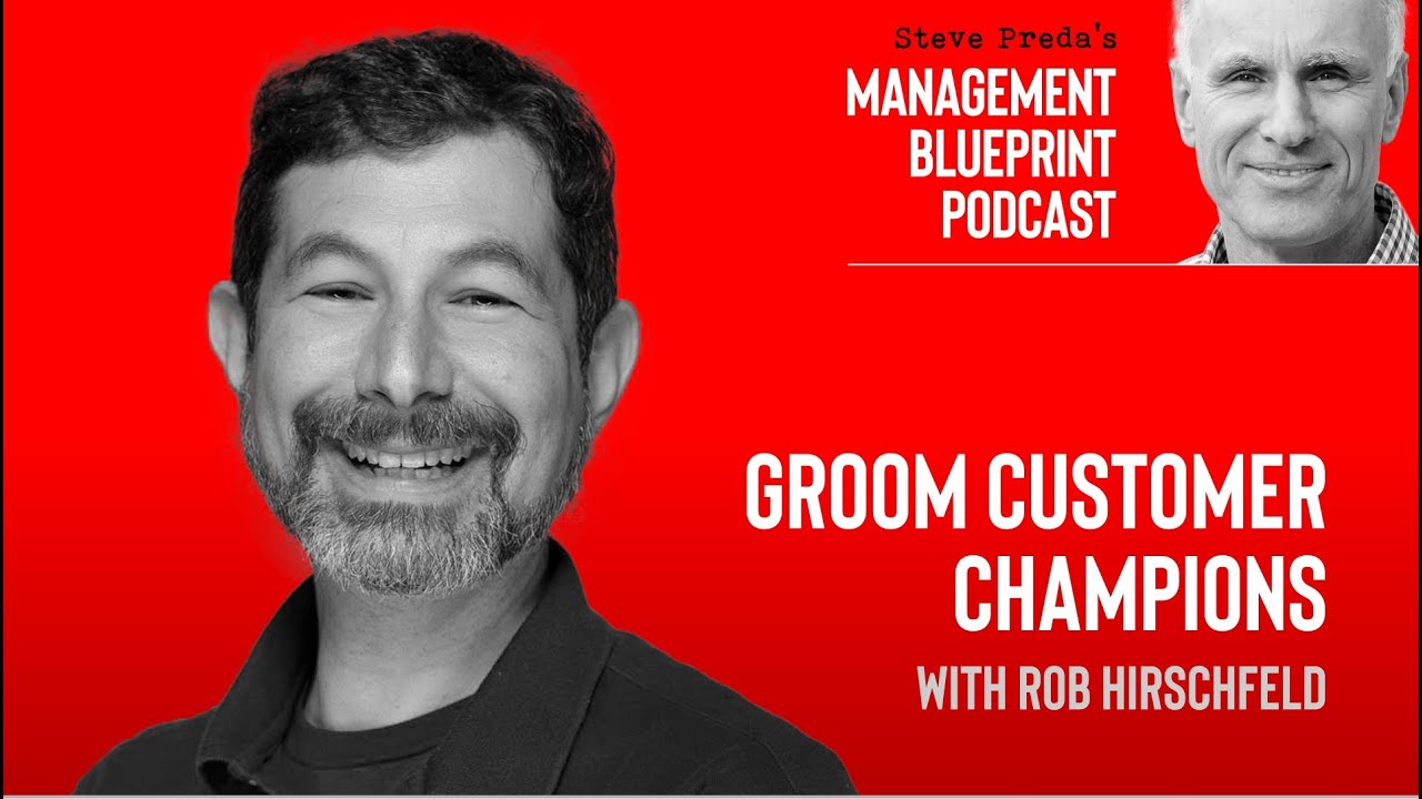 Groom Customer Champions with Rob Hirschfeld | Management Blueprint ...