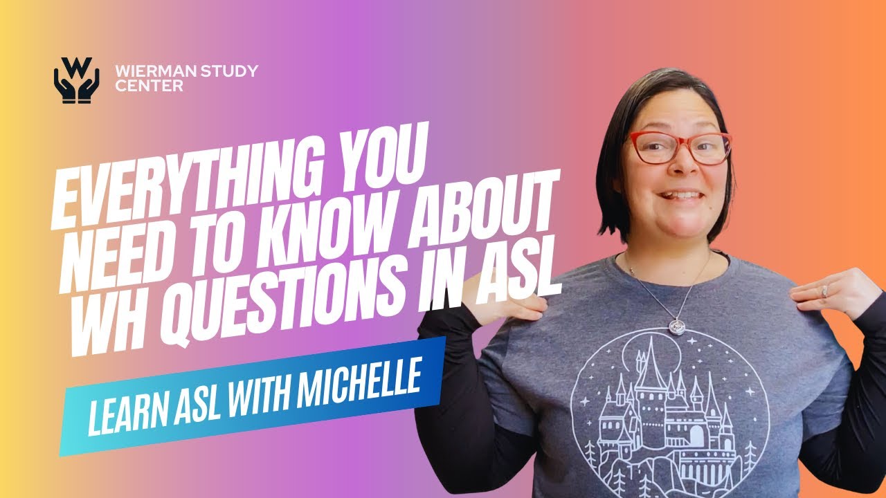 How to Ask WH Questions in ASL: Rules, Tips, and Mistakes to Avoid ...