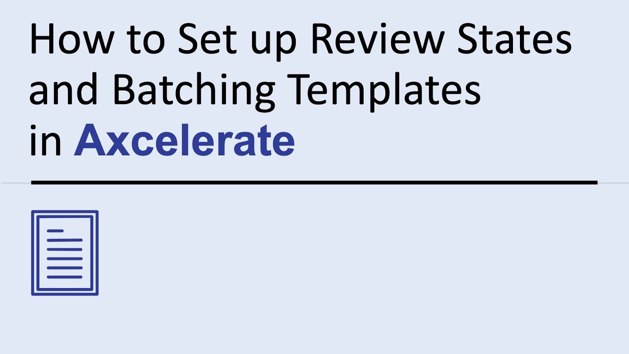 How to Set up Review States and Batching Templates in Axcelerate - YouTube
