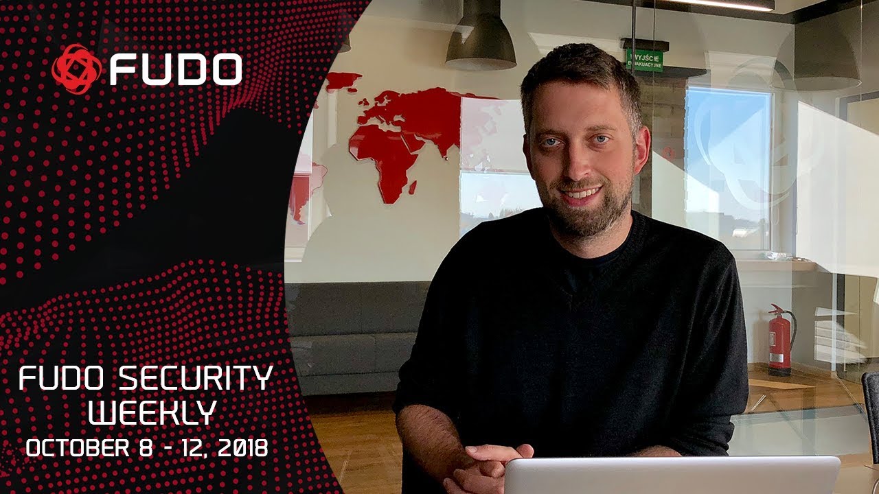Fudo Security Weekly, October 8-12, 2018 - YouTube