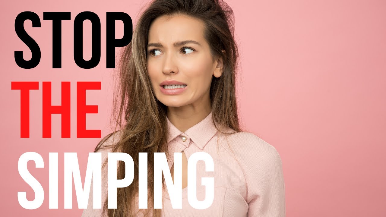 (3 SIGNS) You Are A SIMP | Let Me Tell You Why | STOP Simping!! - YouTube
