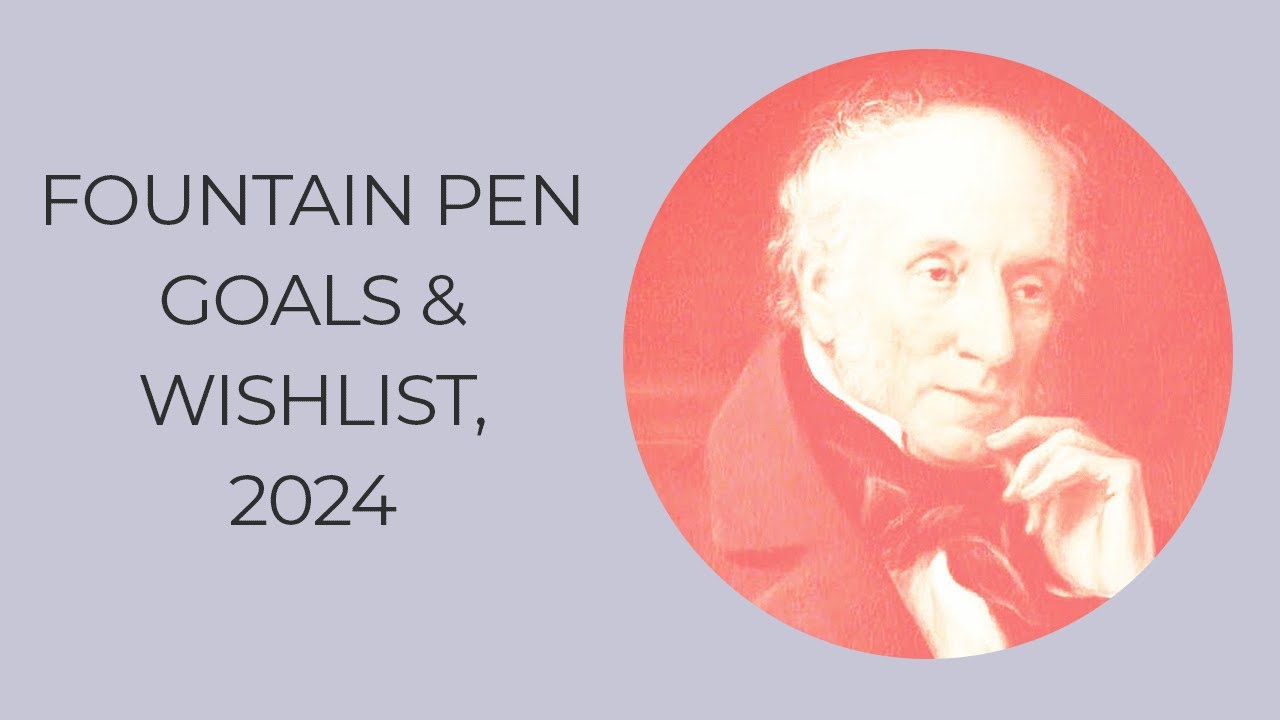 2024 Fountain Pen Goals and Pens Wishlist - YouTube
