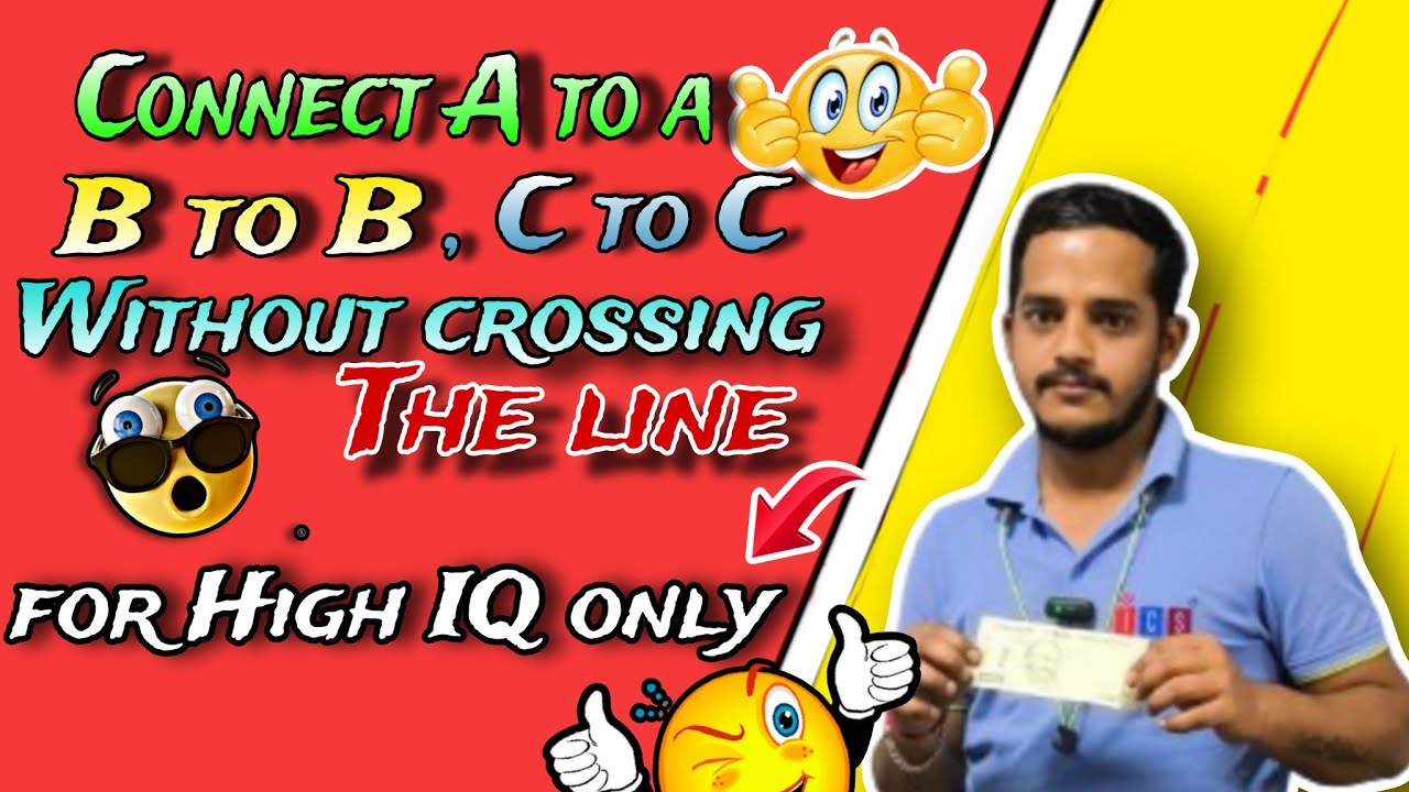 Connect A to A , B to B , C to C without crossing the line! for High IQ ...