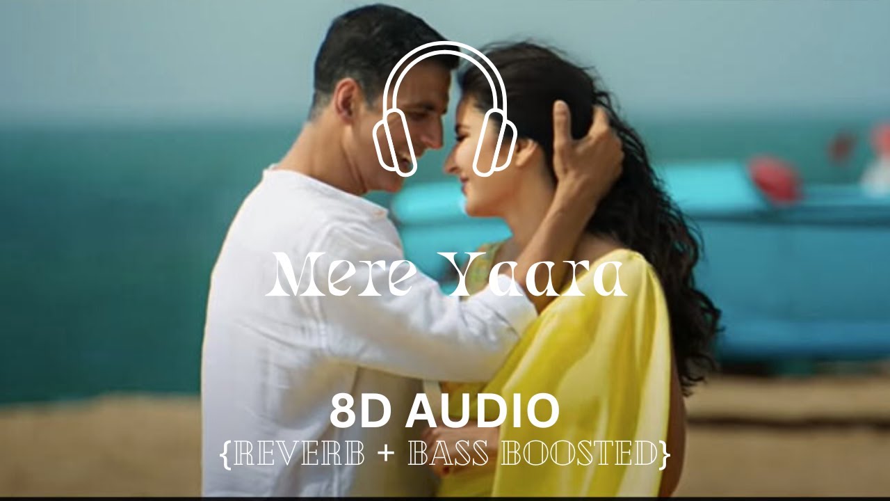 Mere Yaara (8D Audio) | Sooryavanshi | Akshay Kumar, Katrina Kaif ...