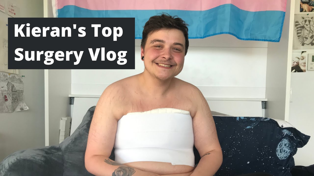 Kieran’s Top Surgery Vlog | Night Before - 3 Days Post Op - YouTube